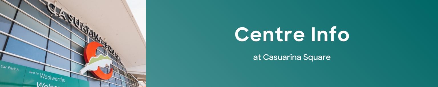 Centre Info | Casuarina Square